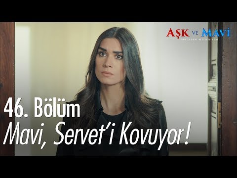 Mavi, Servet'i kovuyor - Aşk ve Mavi 46. Bölüm