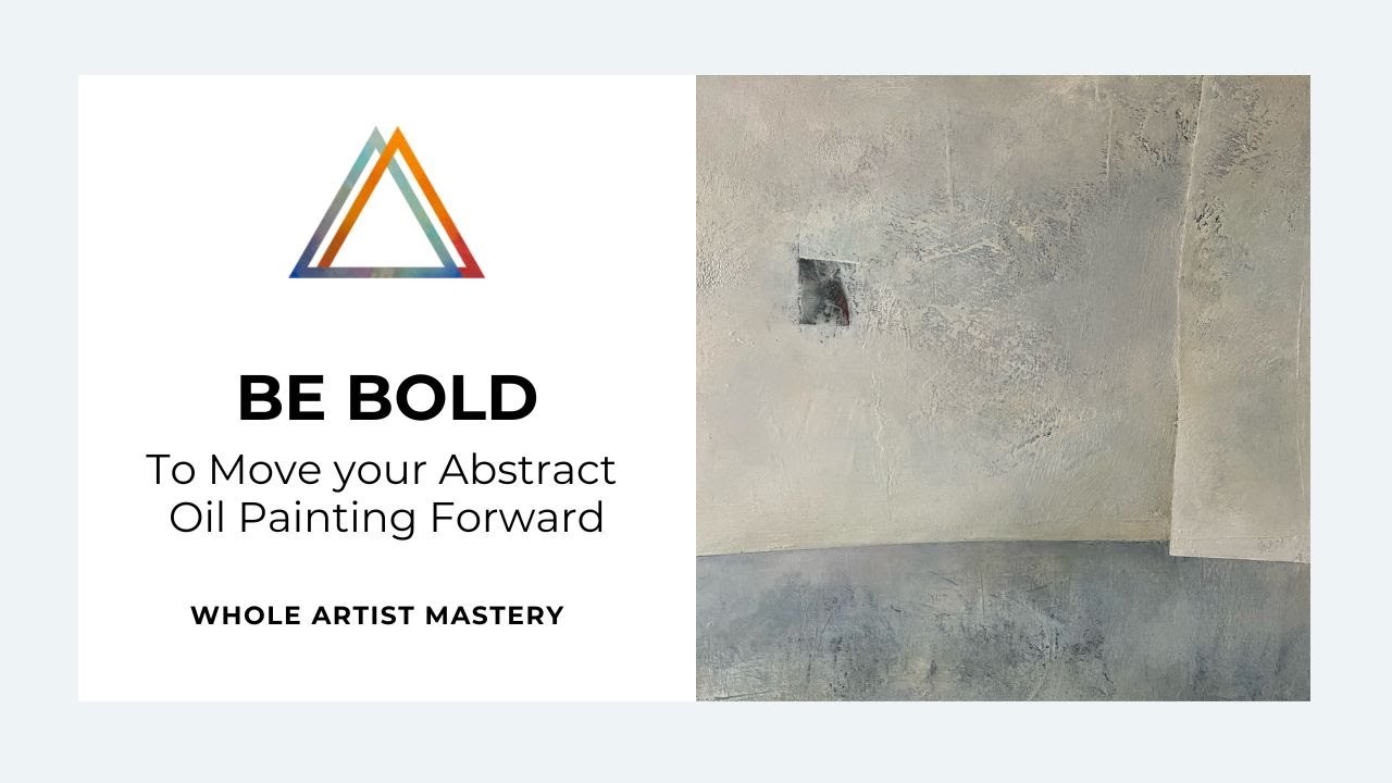 VIDEO 62. Be Bold to Move Your Abstract Oil Painting Forward - YouTube