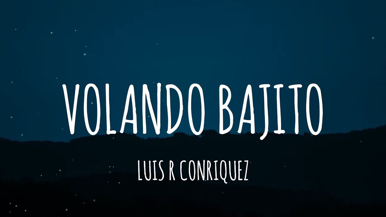 Luis R Conriquez - Volando Bajito [Letra/Lyrics] - YouTube