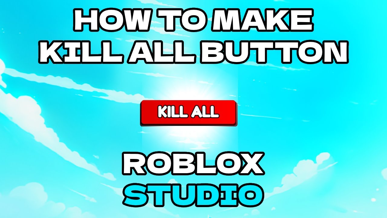 How To Make Kill All Button In Roblox Studio [SUPER EASY] - YouTube