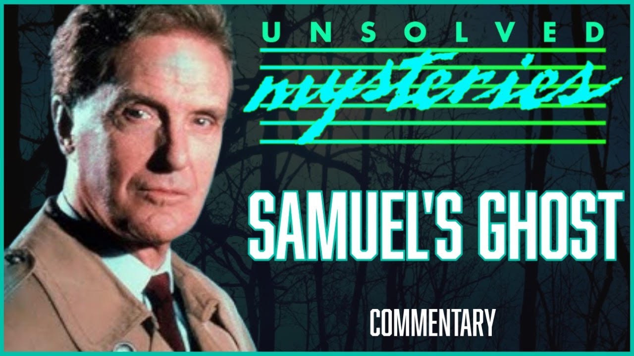 Unsolved Mysteries: We Watch SAMUEL'S GHOST! - YouTube