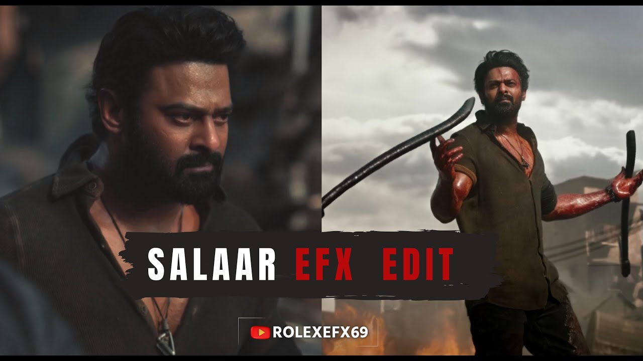 SALAAR EFX EDIT BY ROLEXEFX69 | SALAAR | PRABHAS | ROLEXEFX69 - YouTube
