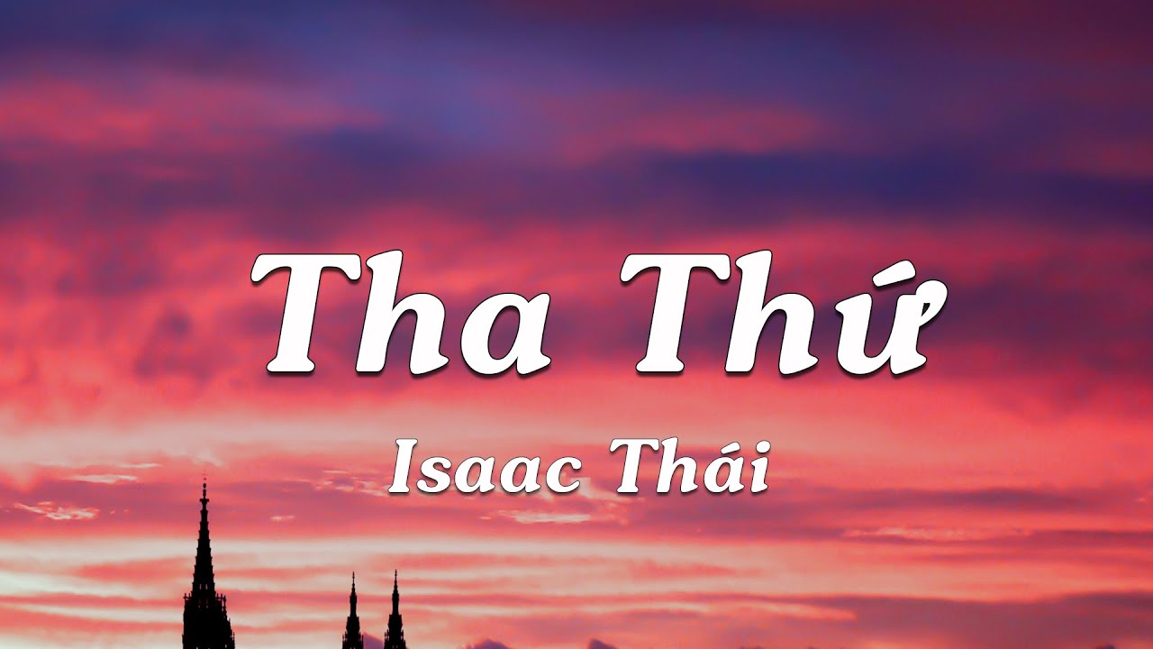 [ MV Lyrics ] Tha Thứ | Isaac Thái | Nhạc Thánh Ca Channel - YouTube