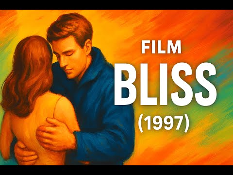 Bliss (1997): Ein Film, der die Sicht auf die Liebe ändert