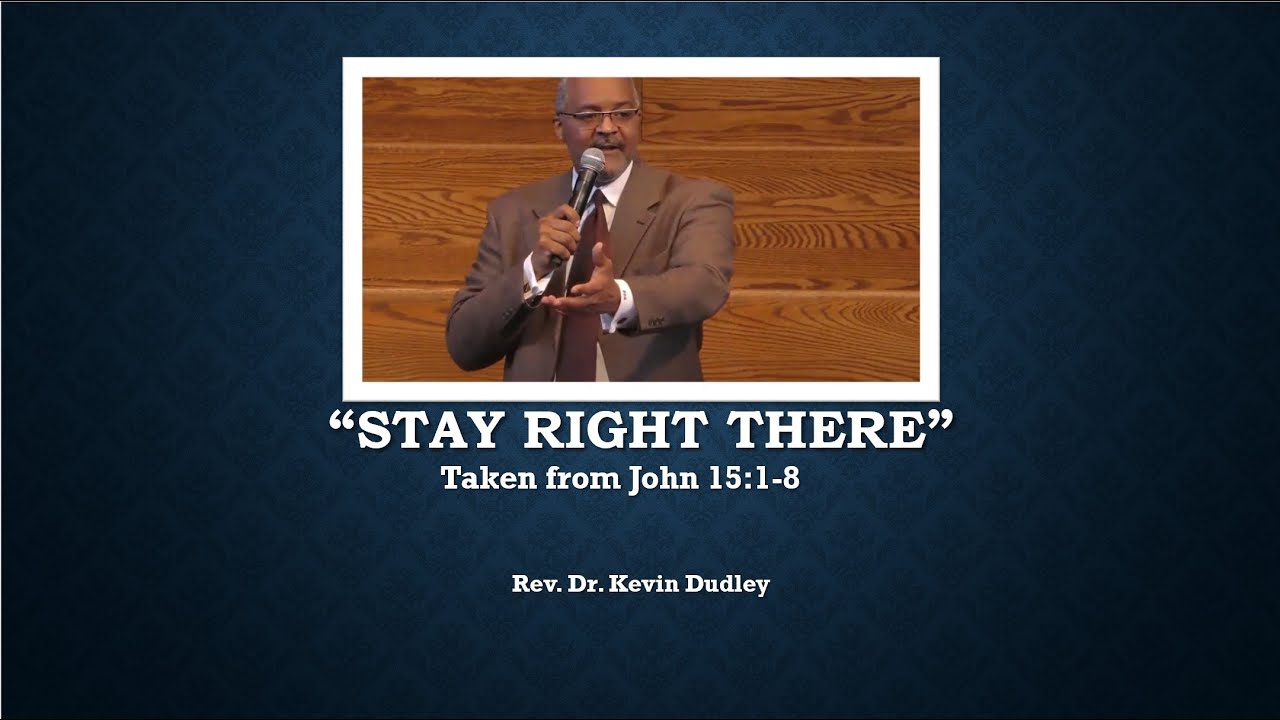 Stay Right There // Rev. Dr. Kevin Dudley - YouTube