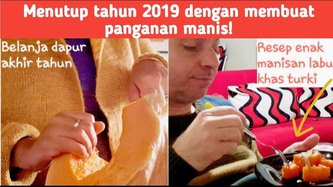 Belanja dapur akhir tahun 2019 & buat manisan labu kuning khas turki ...