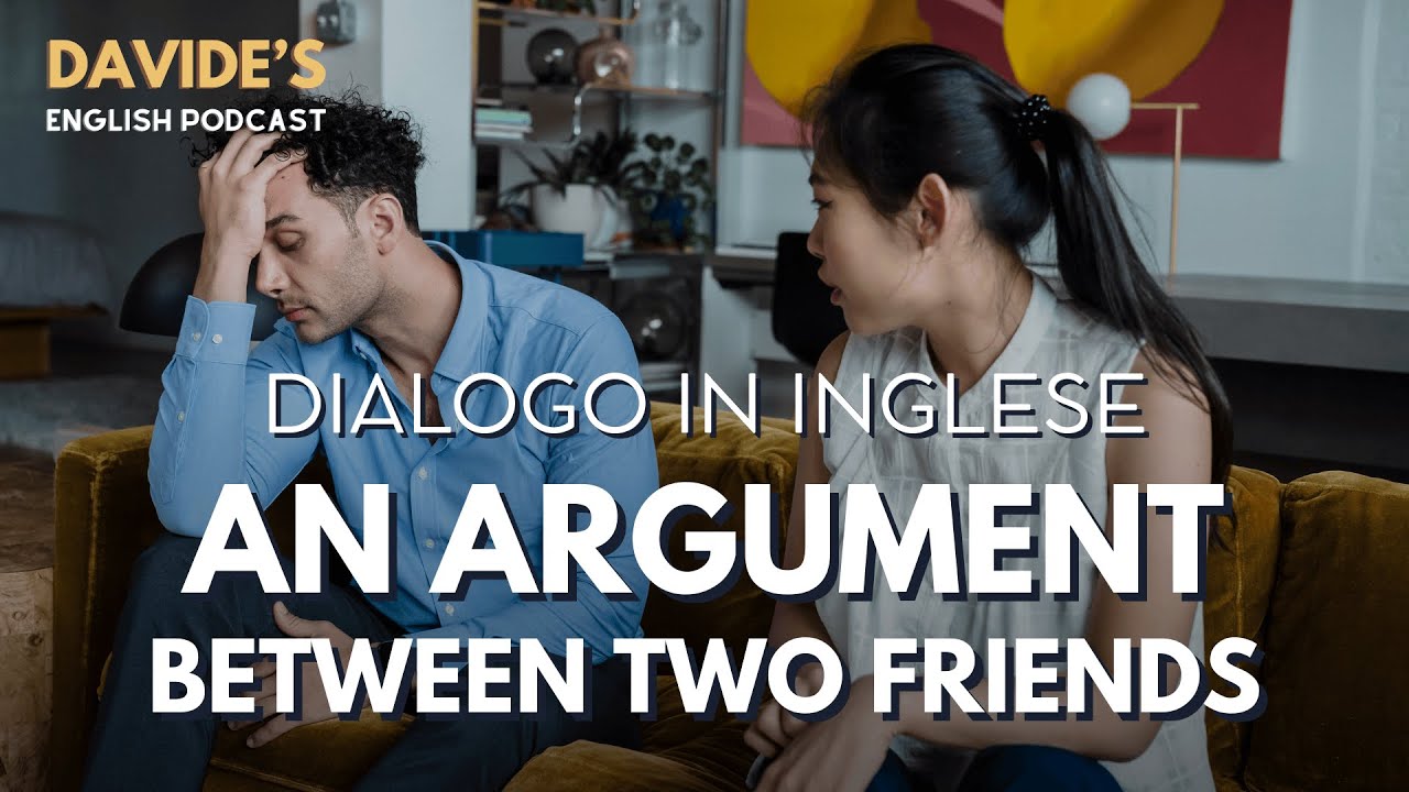 Episode 11 – Dialogue – An Argument Between Two Friends (Un Litigio Tra ...