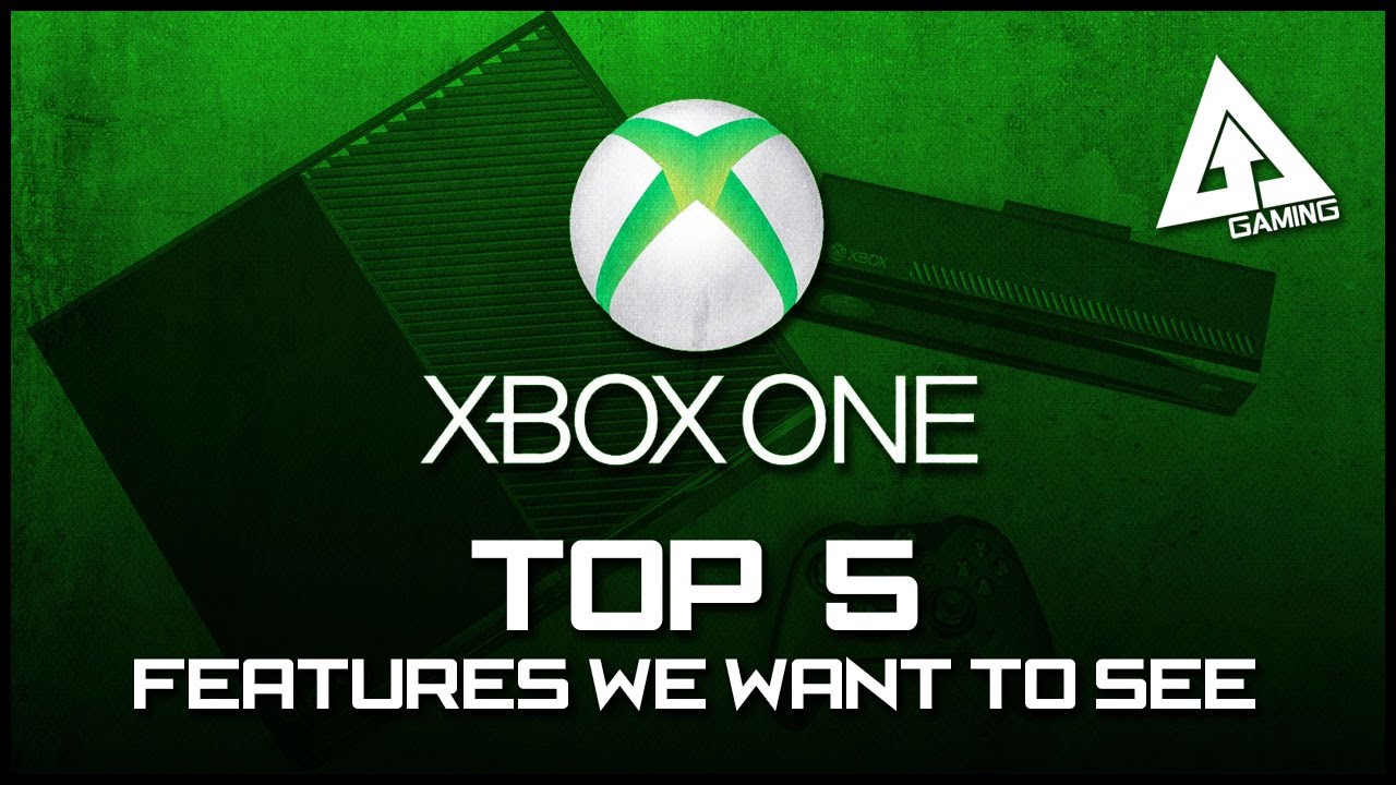 Xbox One Top 5 Features We Want To See - YouTube