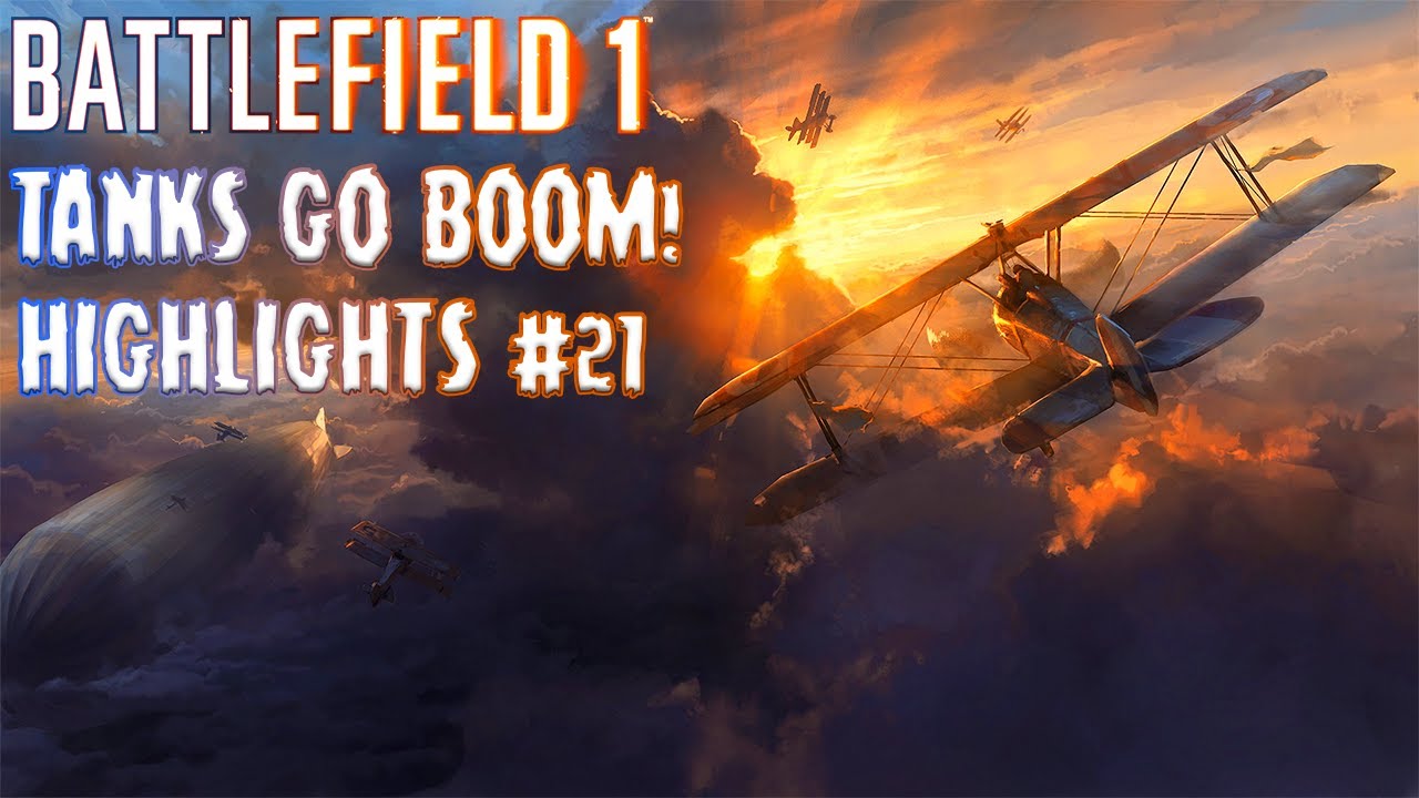 BATTLEFIELD 1 | TANKS GO BOOM! HIGHLIGHTS #21 - YouTube