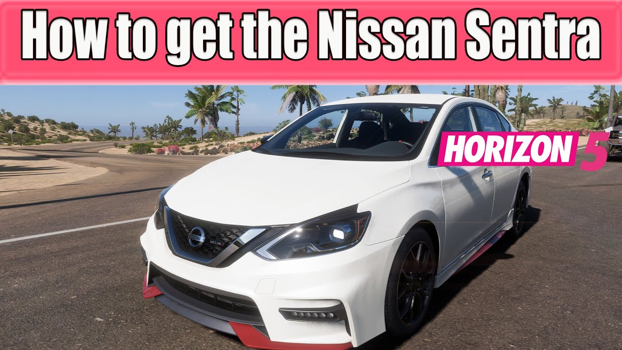 How to get the Nissan Sentra in Forza Horizon 5 - YouTube