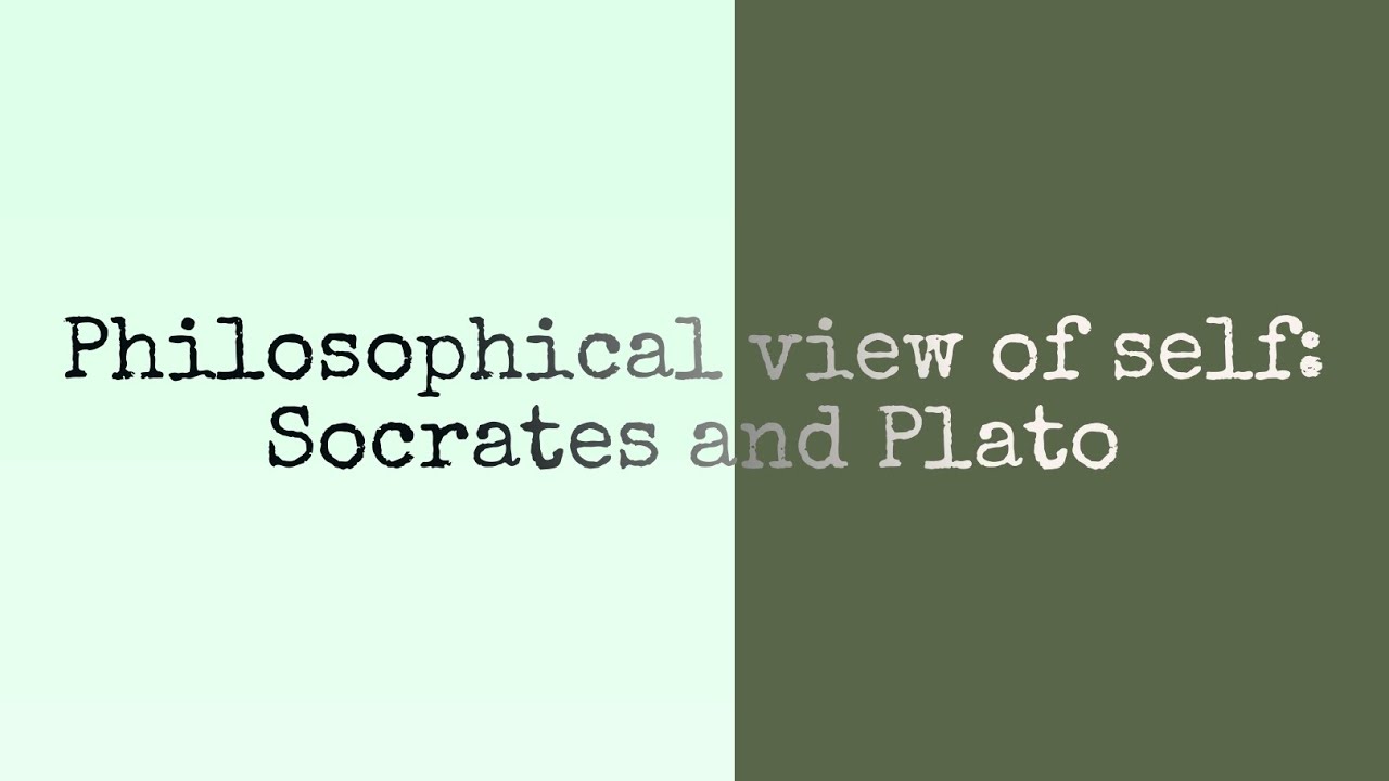 Philosophical view of self: Socrates and Plato - YouTube