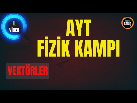 2022 AYT FİZİK KAMPI 1.DERS VEKTÖRLER| FİZİKLE BARIŞ AYT FİZİK KAMPI