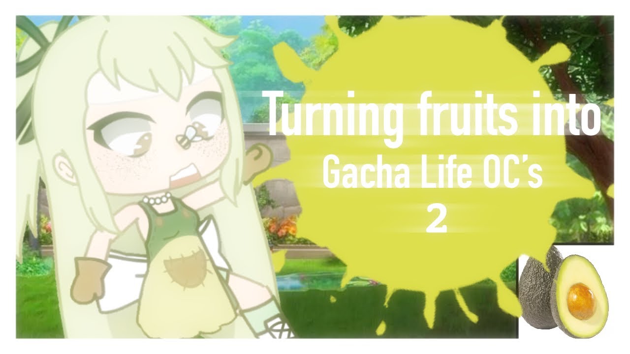 Turning fruits into OC’s #2 || Gacha life - YouTube