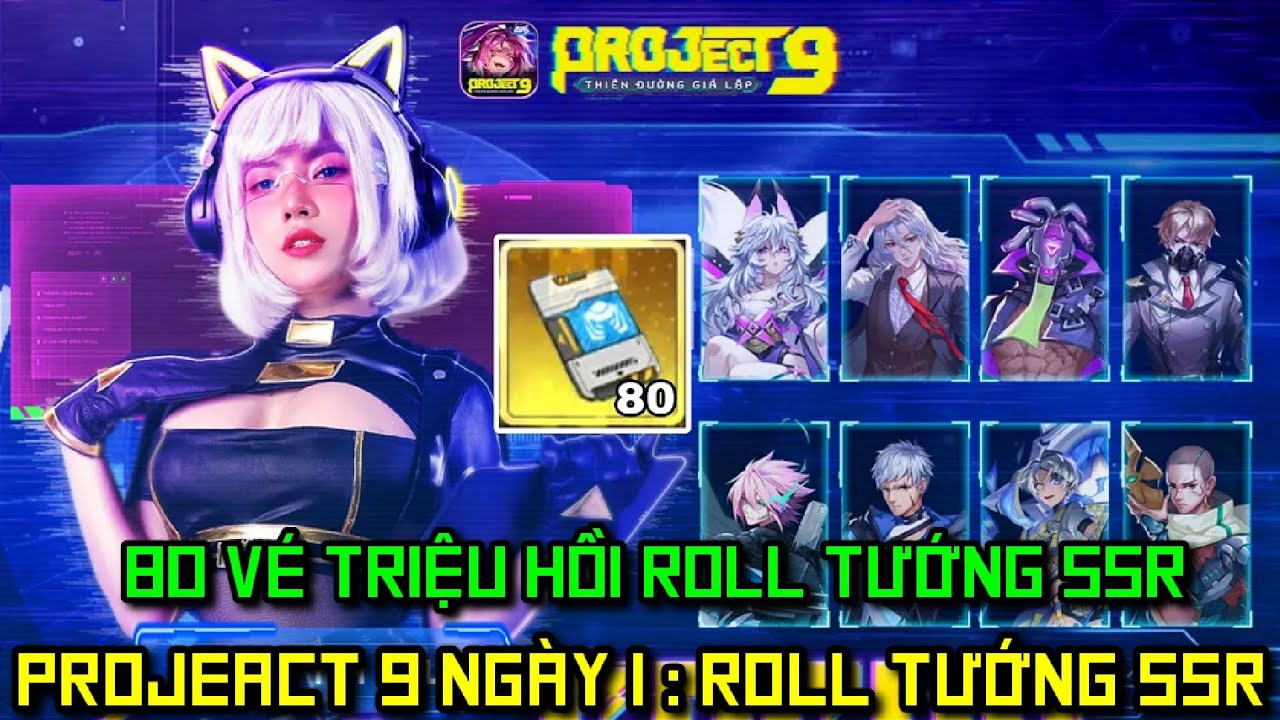 Project 9 Ngày 1 - Xả 80 Vé Triệu Hồi Roll Tướng SSR Test Tỉ Lệ Ra SSR ...