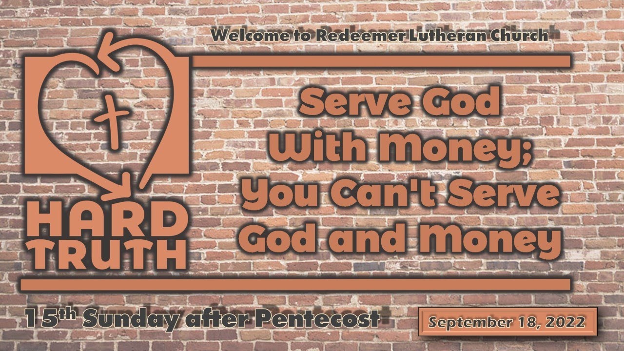 September 18, 2022: "Serve God With Money; You Can't Serve God and ...