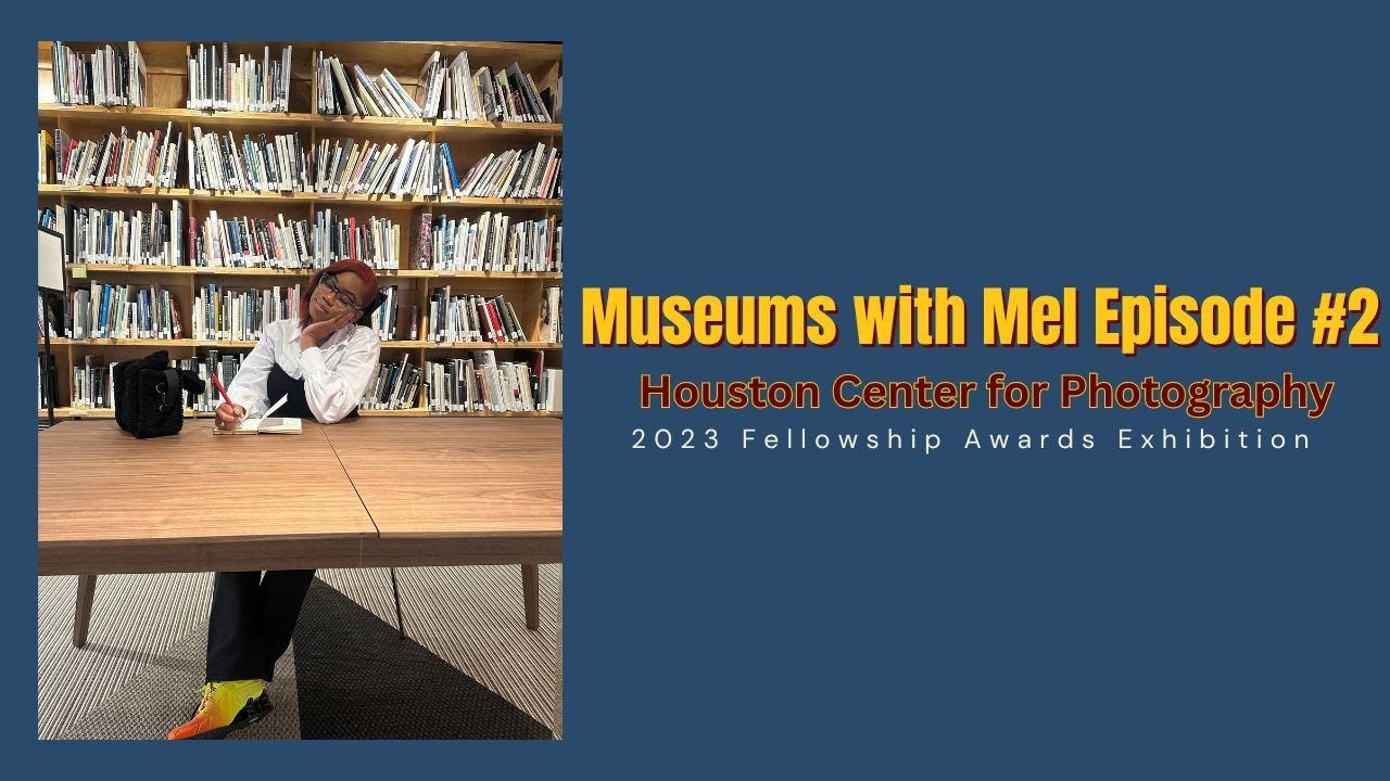 Houston Center for Photography | Museums with Mel Episode #2 - YouTube