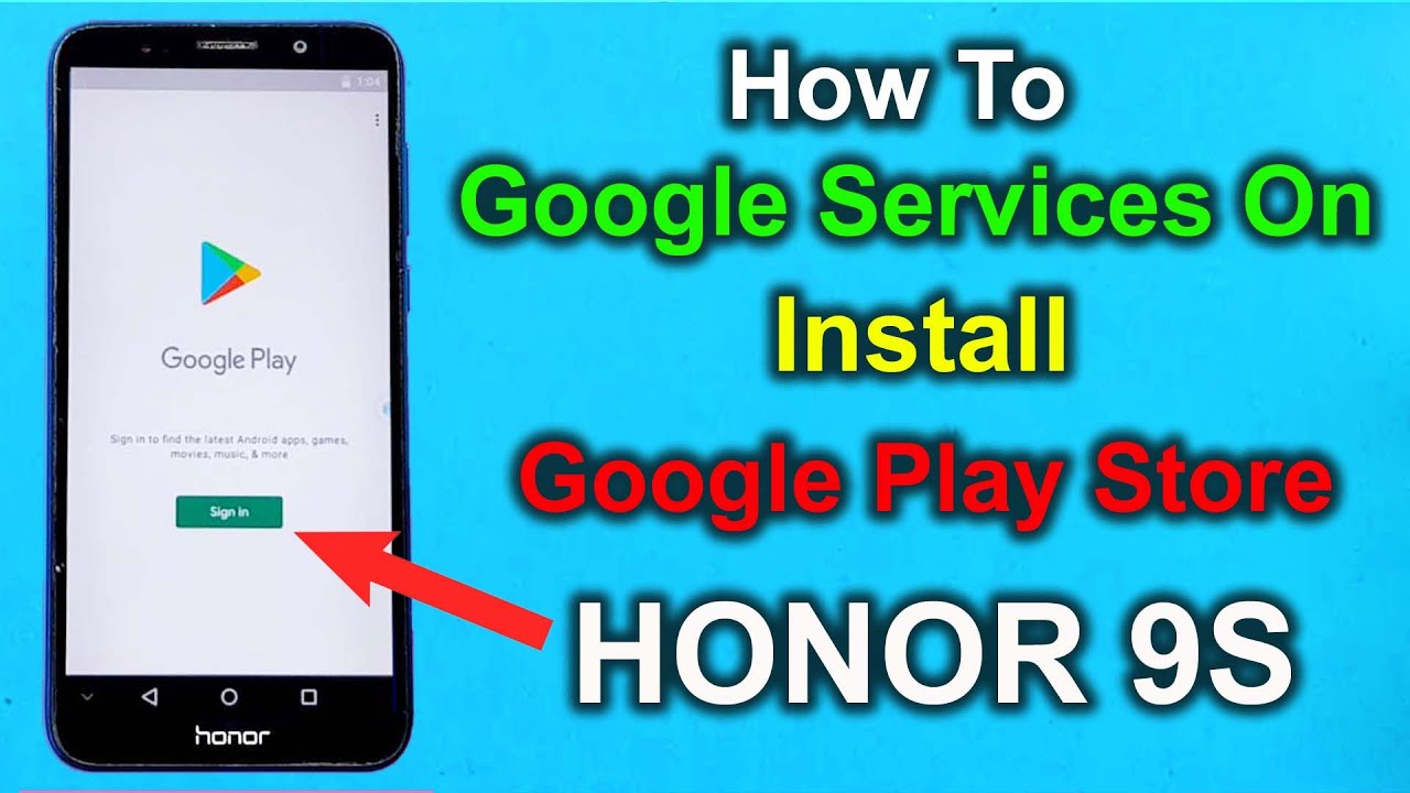 How To Activate Google Play Store In Honor 9s | Honor 9s Google Play Store Install | Honor ...