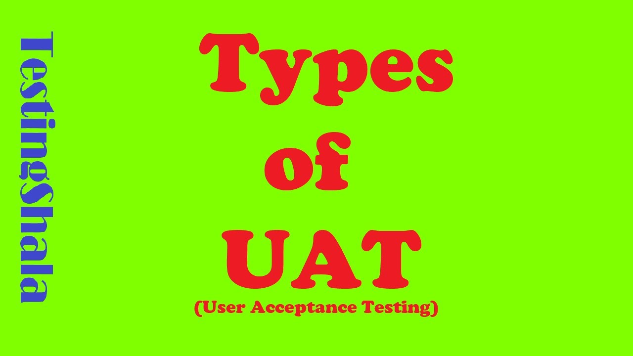types of UAT testing | User Acceptance Testing | TestingShala ...