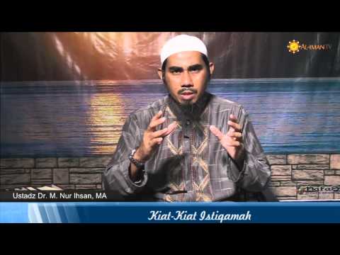 Renungan Islami: Kiat Kiat Istiqamah - Ustadz Dr. Muhammad Nur Ihsan, MA