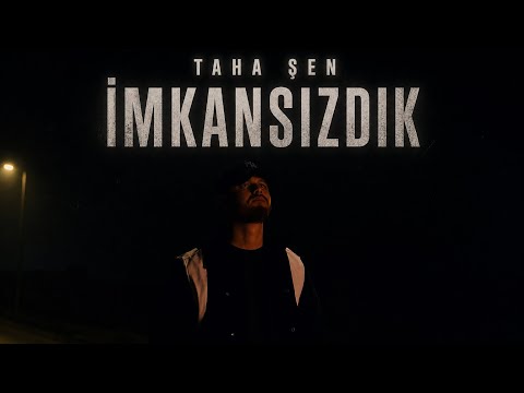 Taha Şen - İmkansızdık (Official Video)