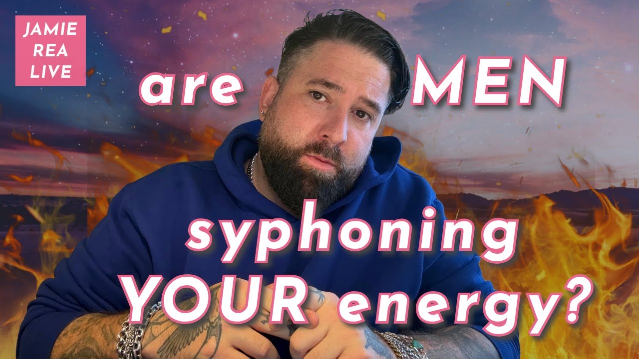 Men Syphoning Women’s Energy | Jamie Rea LIVE - YouTube