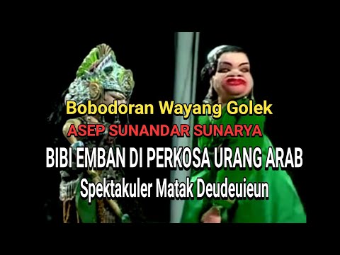[LUCU] BIBI EMBAN DI PERKOSA URANG ARAB || BOBODORAN WAYANG GOLEK || ASEP SUNANDAR SUNARYA
