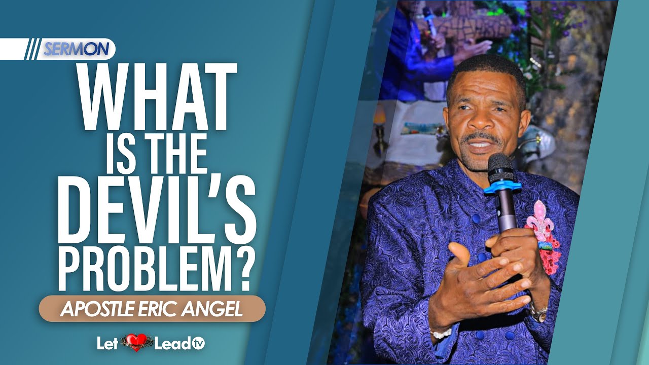 WHAT IS THE DEVIL'S PROBLEM? | Apostle Eric Angel - YouTube