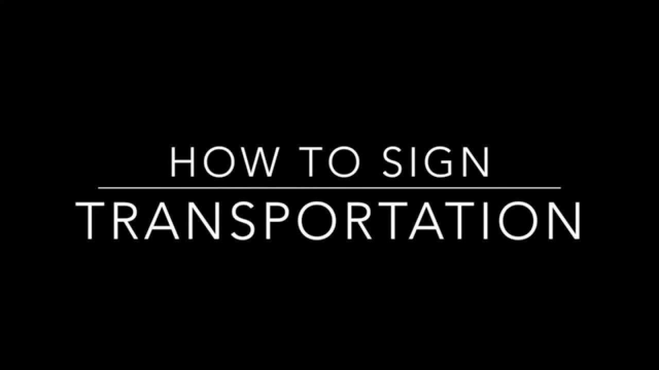 Learn How to Sign the Word Transportation - YouTube