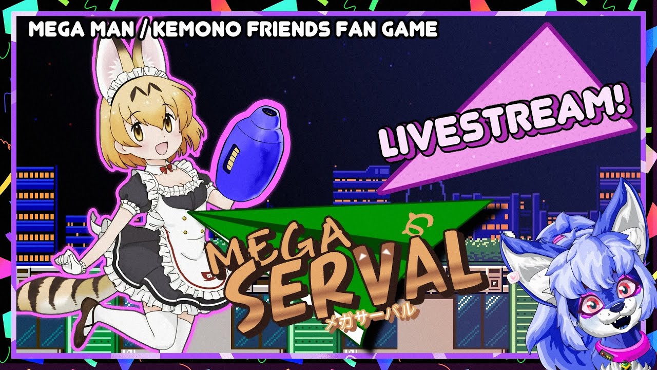 Mega Serval - Mega Man / Kemono Friends Fan/Indie Game - Livestream ...