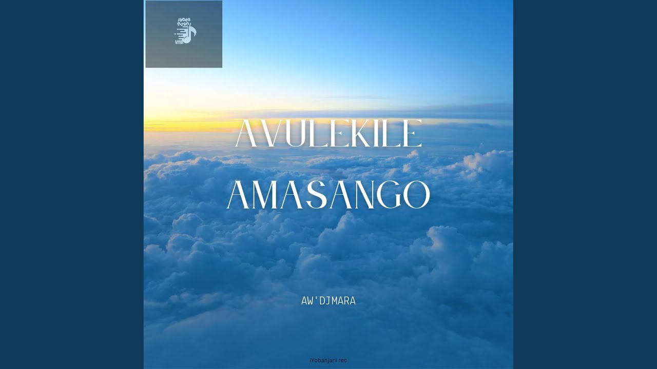 Avulekile Amasango - Aw'DjMara: Song Lyrics, Music Videos & Concerts