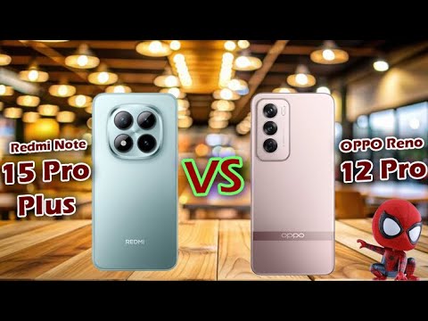 Redmi Note 15 Pro Plus Vs OPPO Reno 12 Pro Mobile Info Full Comparison