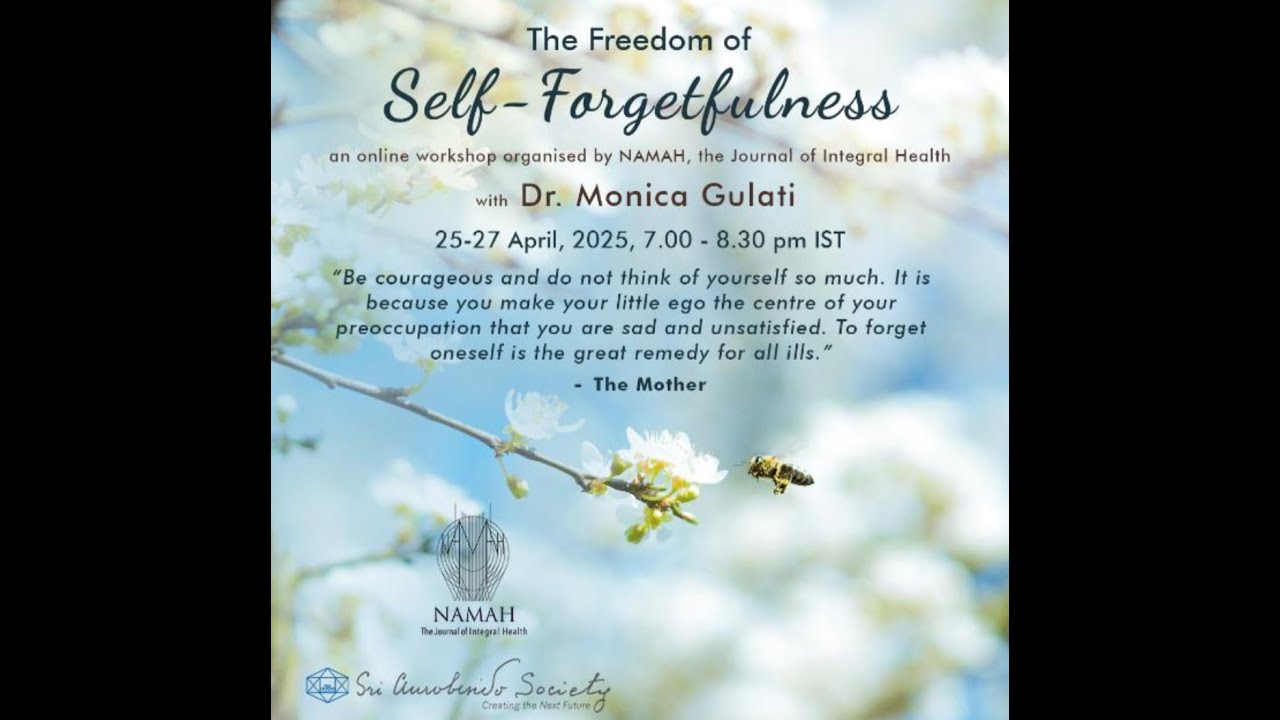 The Freedom of self-forgetfulness -- in the light of The Mother and Sri ...