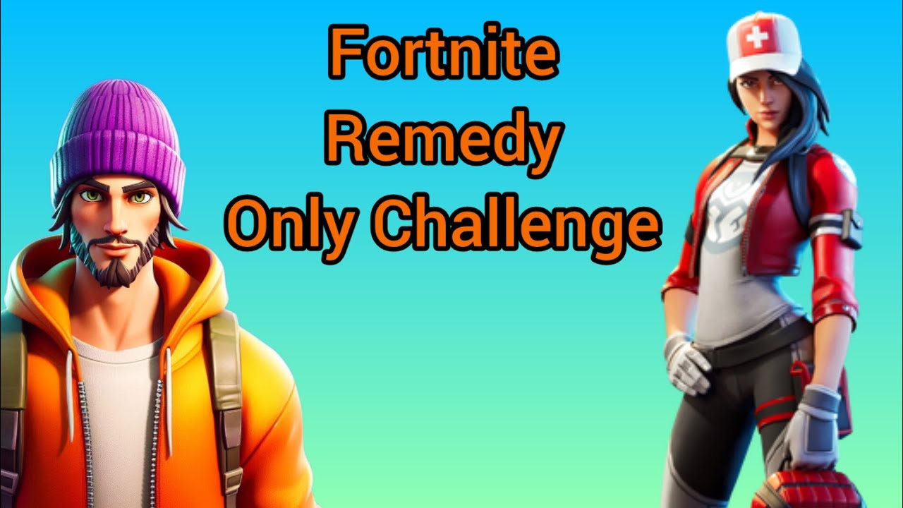 Fortnite: Remedy Only Challenge - YouTube