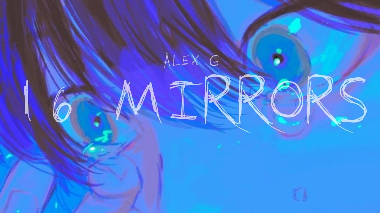 alex g - 16 mirrors .. مترجمة - YouTube