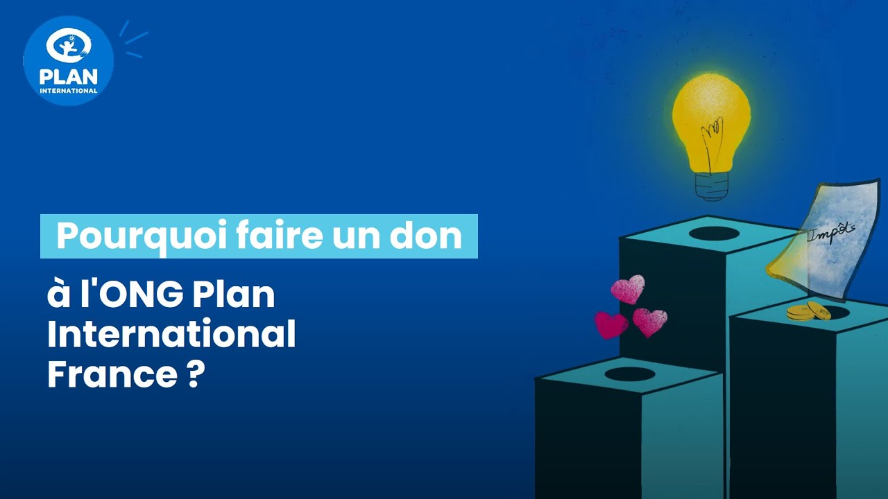 Pourquoi faire un don à l'ONG Plan International France ? - YouTube