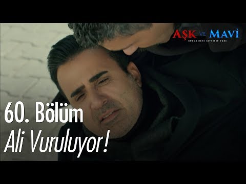 Ali vuruluyor! - Aşk ve Mavi 60. Bölüm