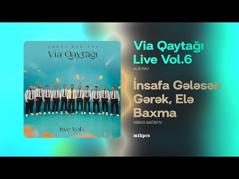 Abbas Bağırov — İnsafa Gələsən Gərək/Elə Baxma | Via Qaytağı Live Vol.6