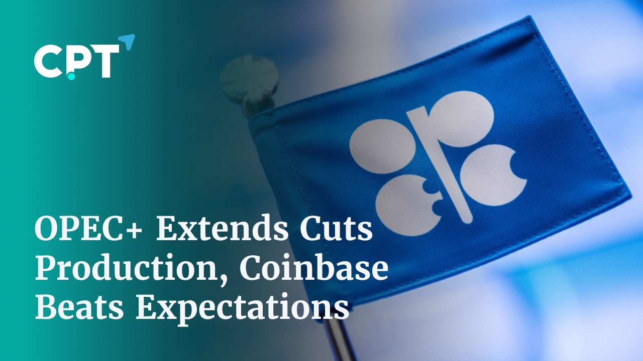 OPEC+ extends production cuts 🛢️Coinbase exceeded analysts' expectations - YouTube