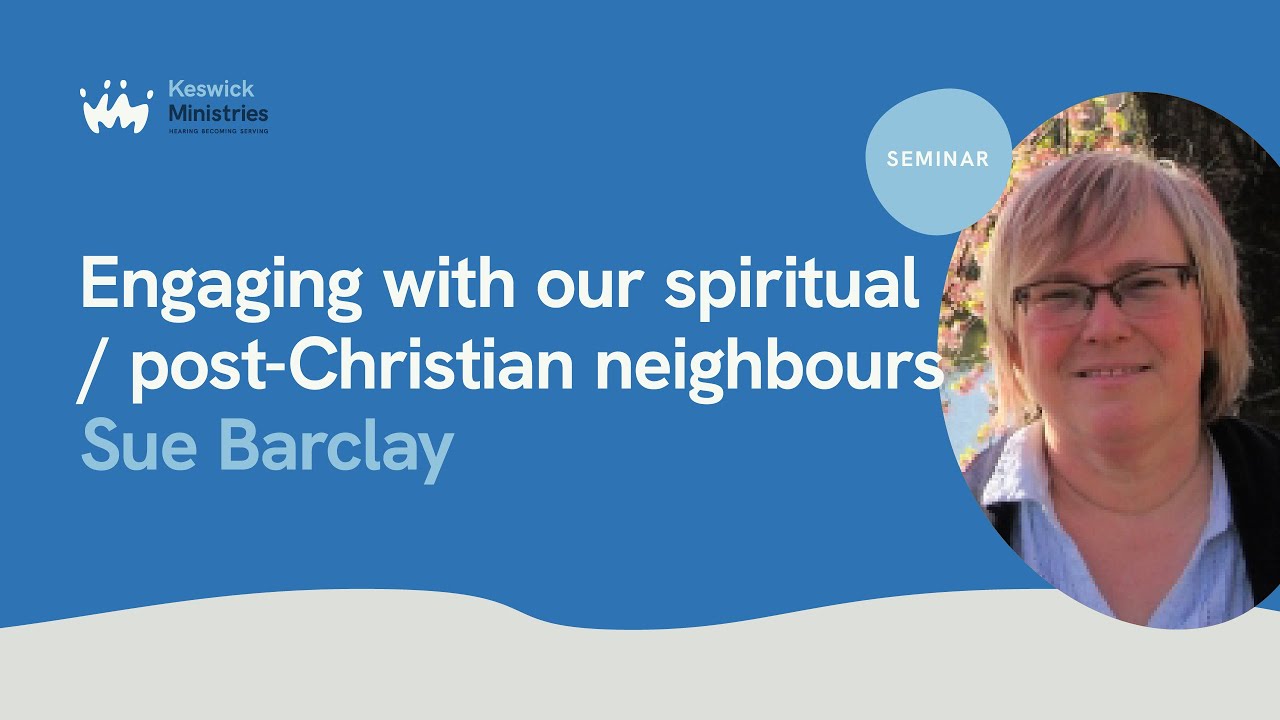 Seminar 8.2 | Sue Barclay | Engaging with our Post-Christian Neighbours ...