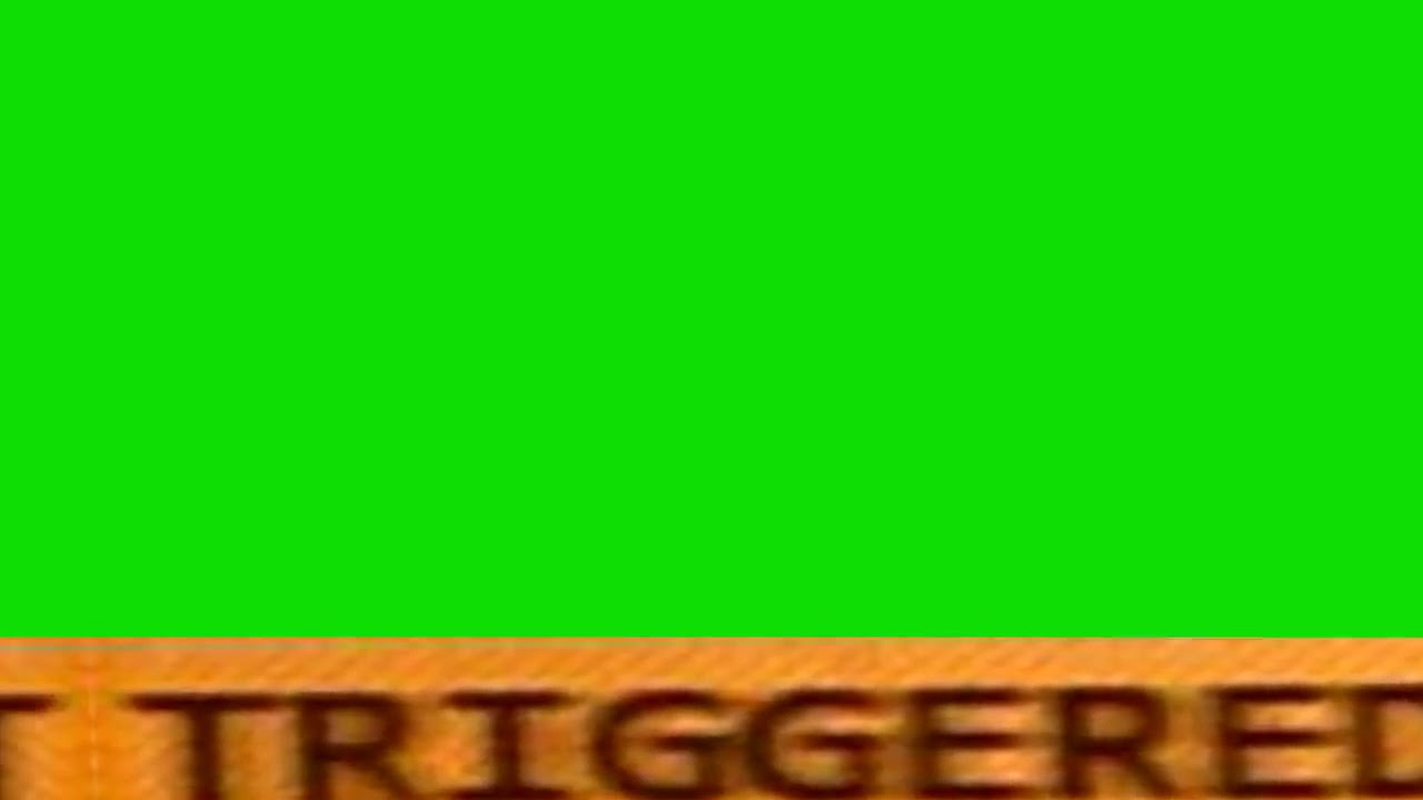 TRIGGERED green screen - YouTube