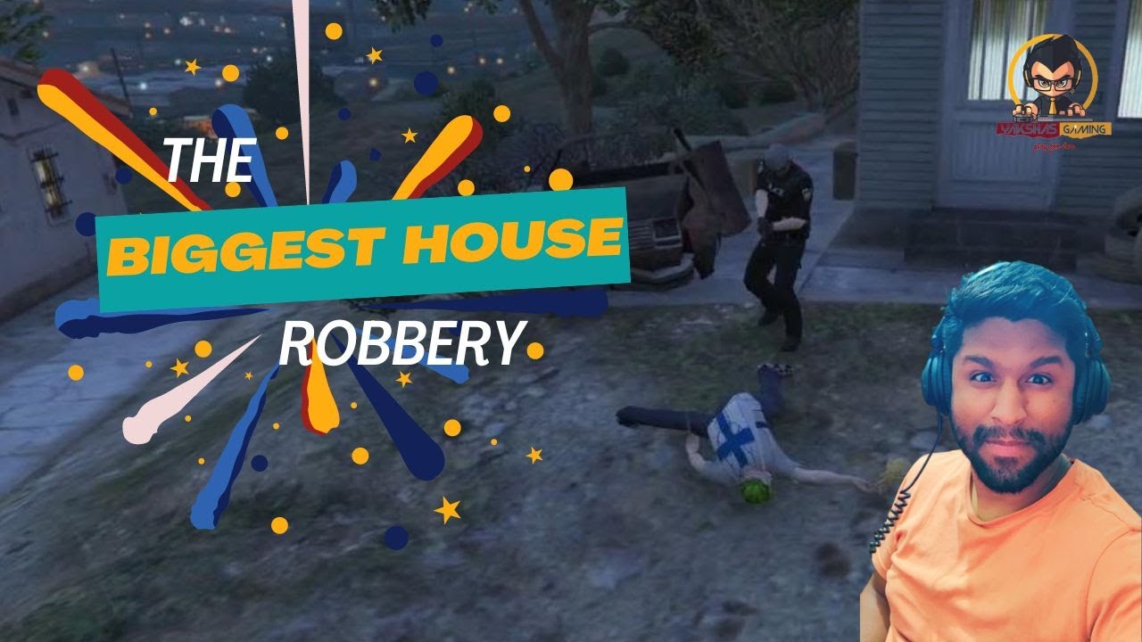 THE BIGGEST HOUSE ROBBERY | GTA 5 GAMEPLAY ) || YAKSHAS GAMING || - YouTube