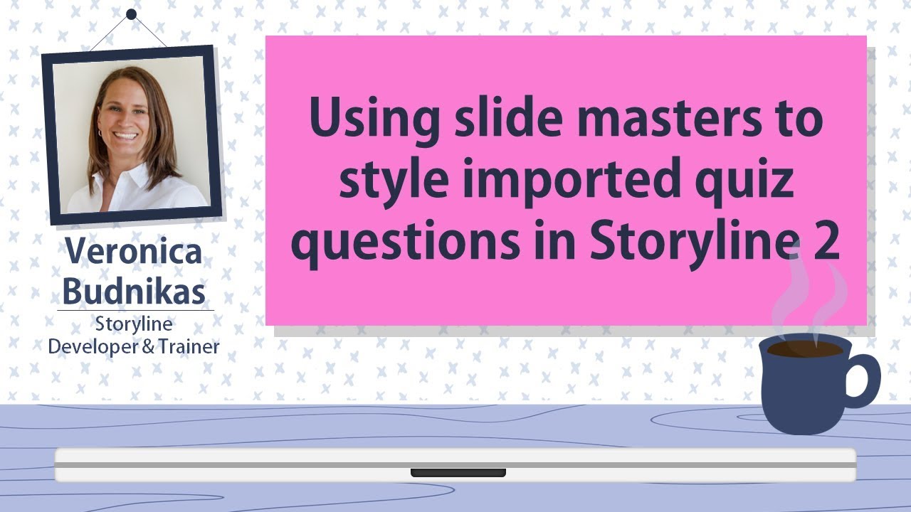How to use slide masters to style imported quiz questions in Storyline ...