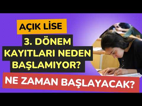 Açık Lise 3. Dönem Kayıtları Neden Başlamıyor? Kayıtlar Ne Zaman Başlar?