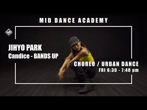 JIHYO PARK(박지효) / Candice - BANDS UP / Choreography(얼반댄스,코레오) / 엠아이디 댄스학원
