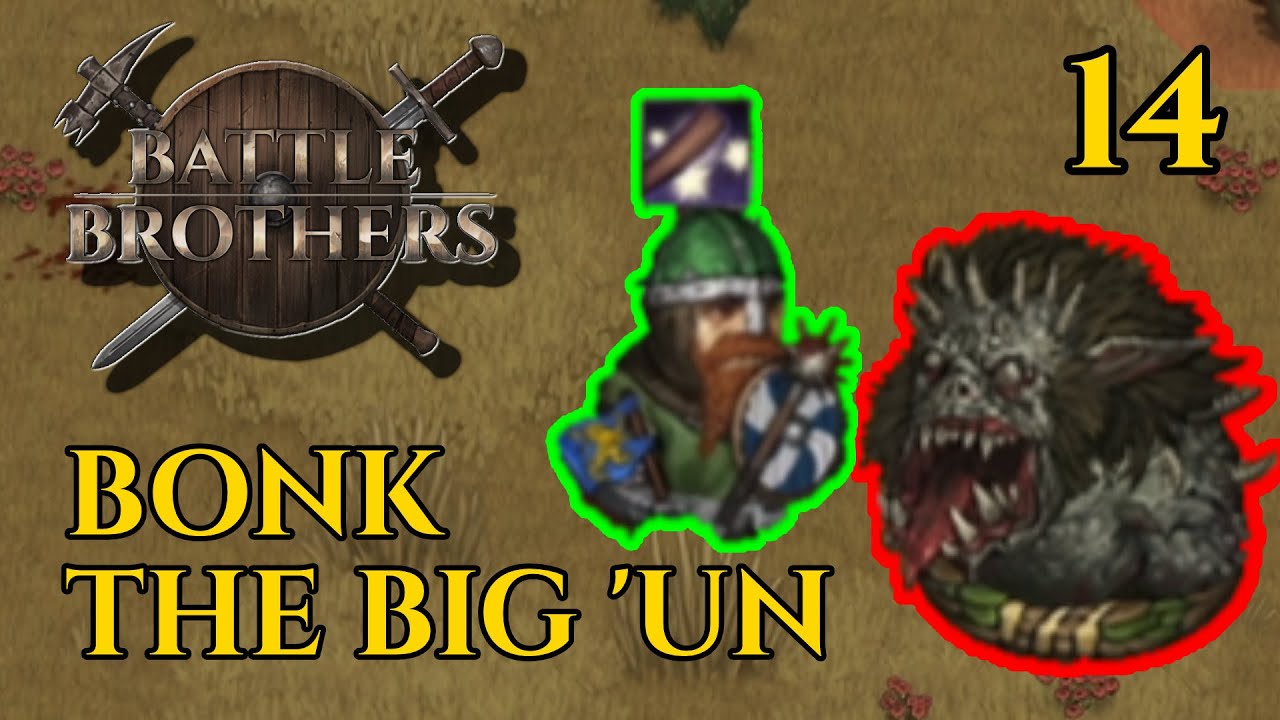 BONK THE BIG 'UN - BATTLE BROTHERS SEASON 13 - 14 - YouTube