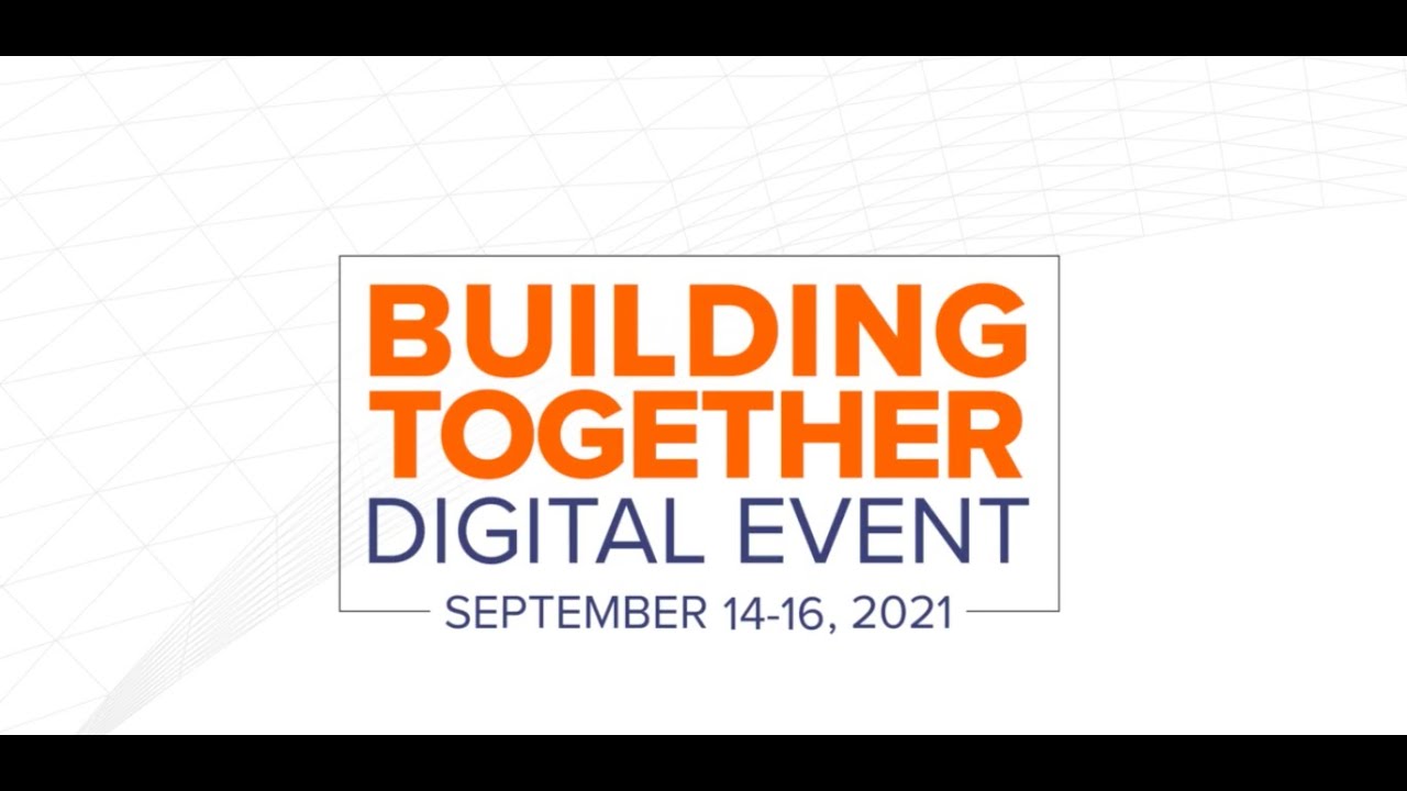Building Together Digital Event September 14-16, 2021 - YouTube