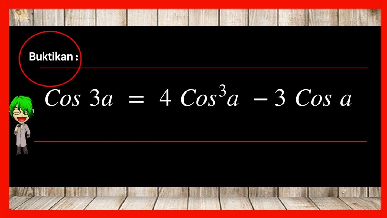 Buktikan bahwa cos 3A= 4 cos³ A - 3 cos A - YouTube