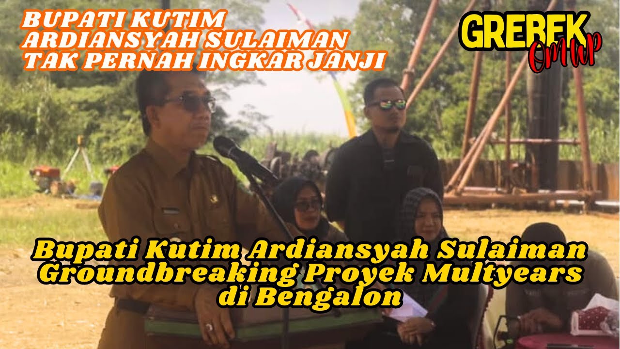 Bupati Kutim Ardiansyah Sulaiman Groundbreaking Proyek Multyears di ...