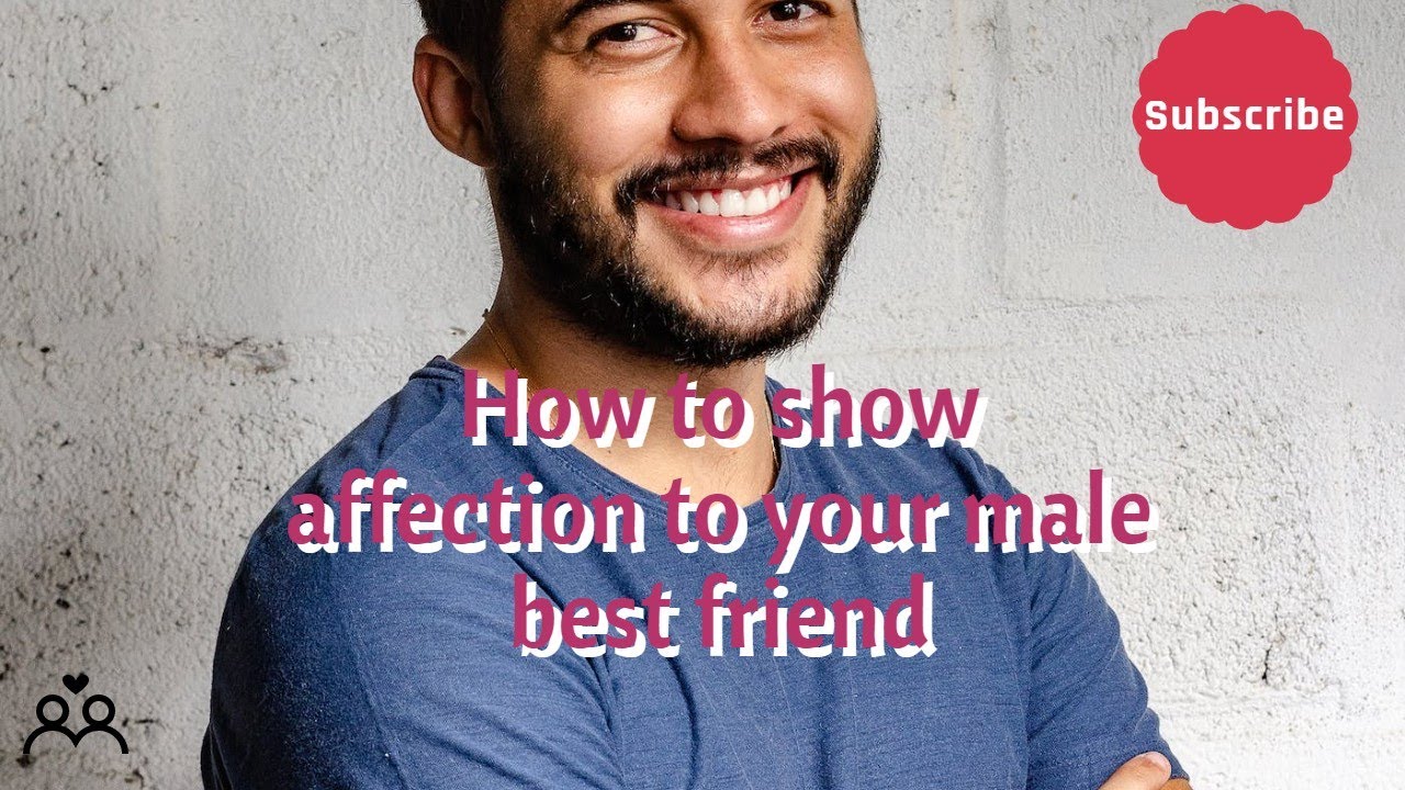 How to say i love you to my best friend | Bromance Guide - YouTube