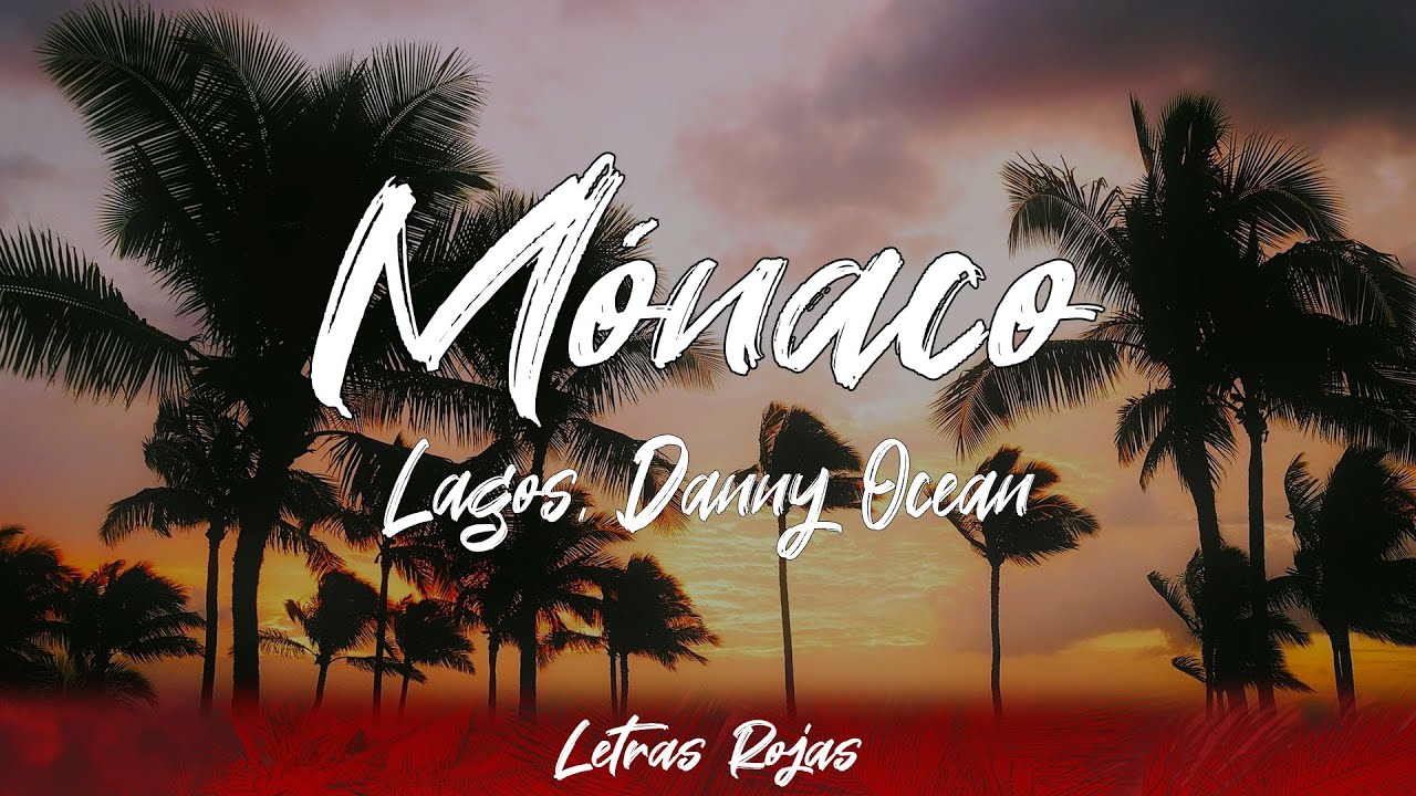 Lagos, Danny Ocean - Mónaco (letra) - YouTube